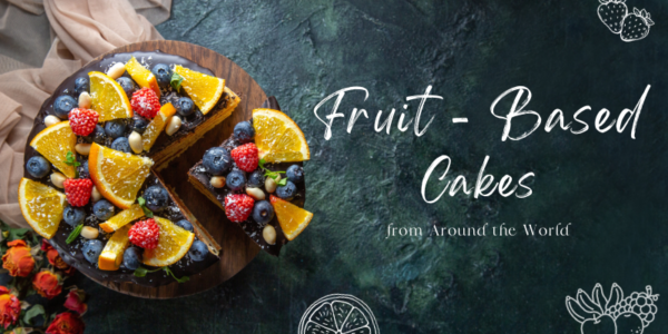 4 Fruit-Based Cakes That Everyone Loves